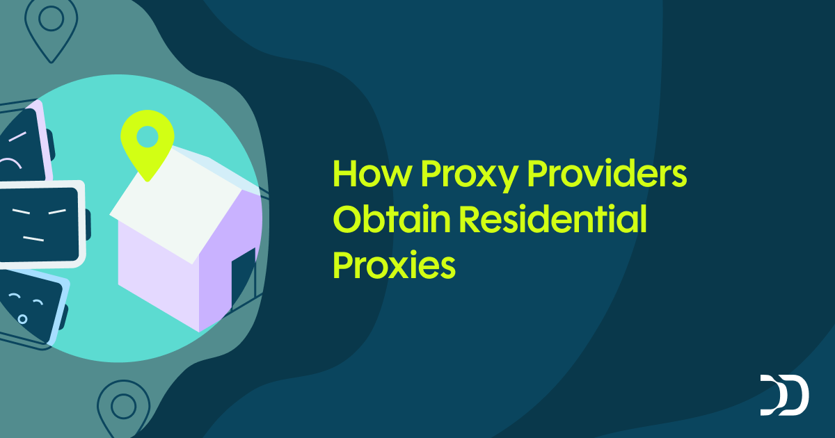 How Proxy Providers Obtain Residential Proxies in 2025