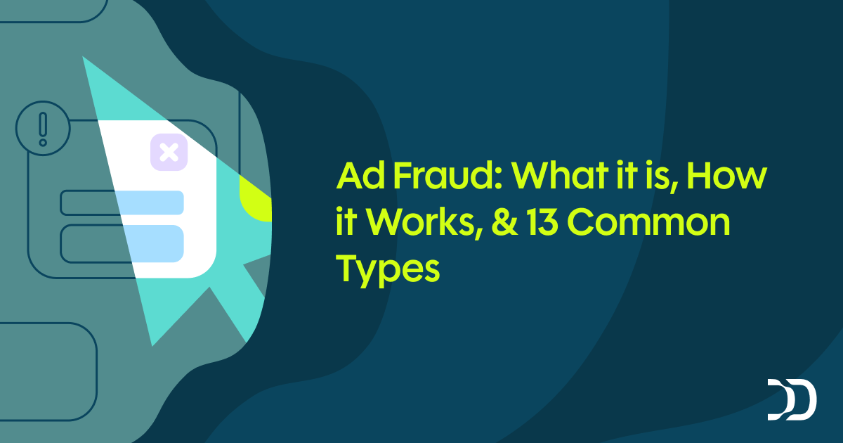 What is ad fraud? 13 Common Types & How to Prevent Ad Fraud