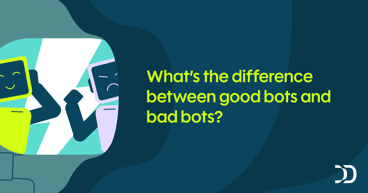 The Difference Between Good Bots vs. Bad Bots | DataDome