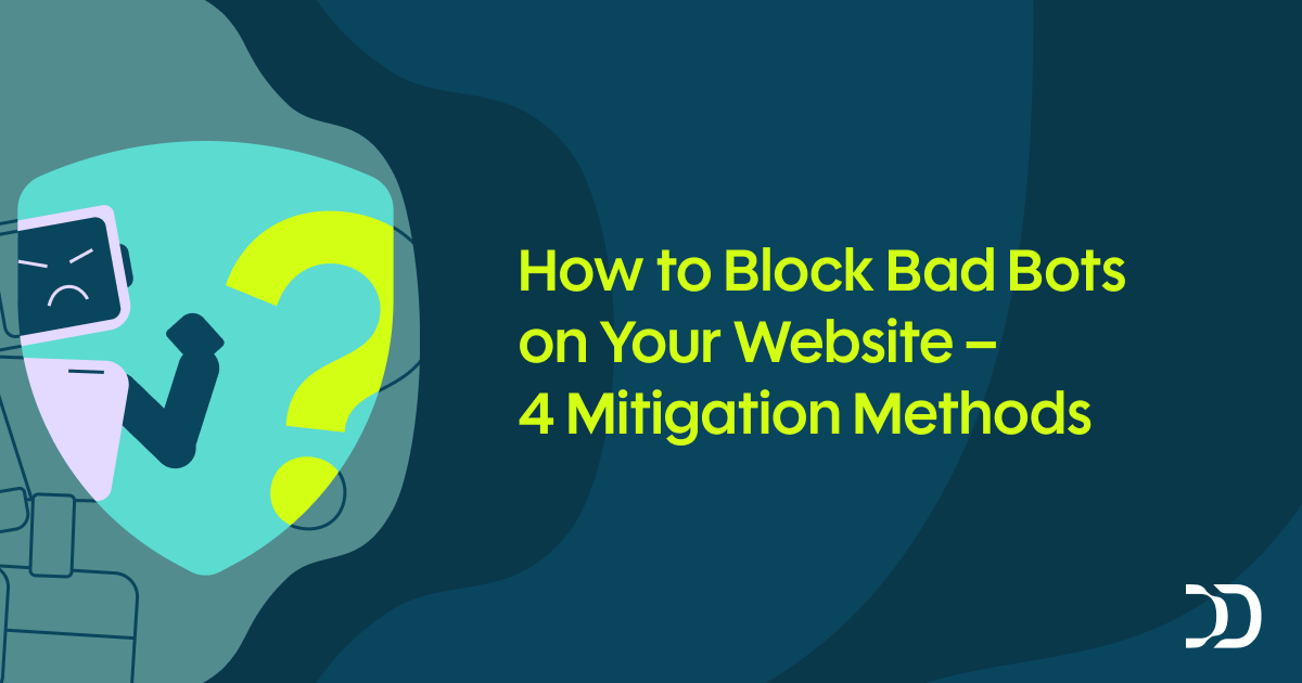 How to Block Bad Bots on Your Website – 4 Mitigation Methods
