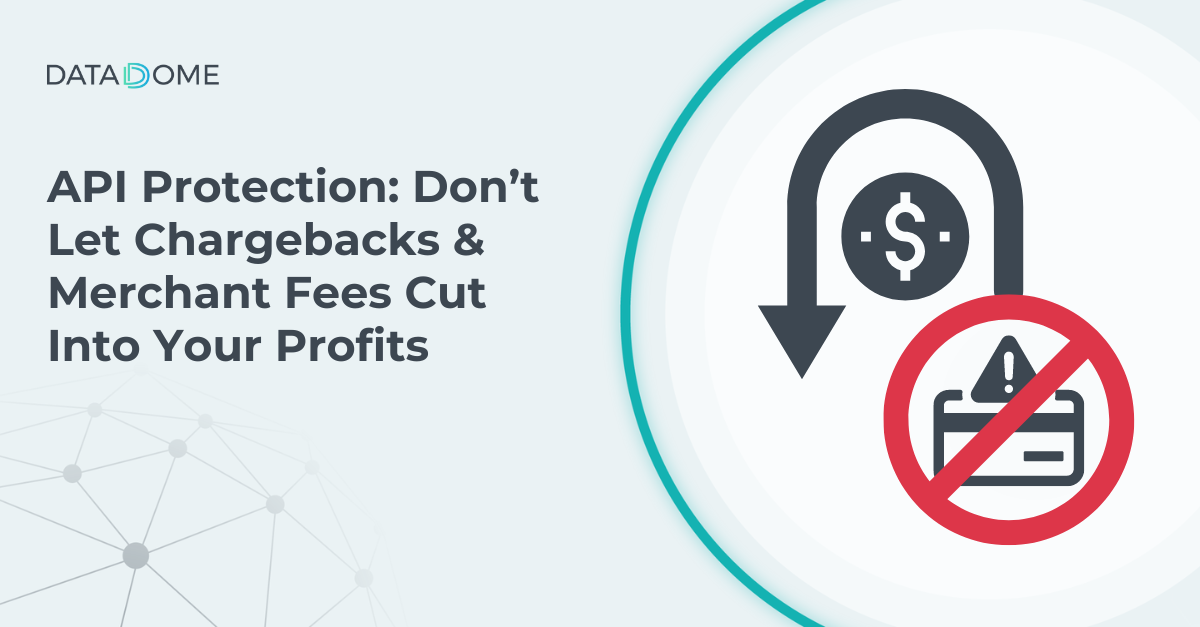API Protection: Don't Let Chargebacks & Merchant Fees Cut Into Your Profits
