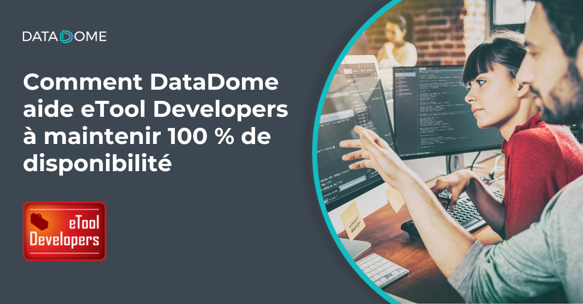 eTool Developers maintient 100 % de disponibilité avec DataDome