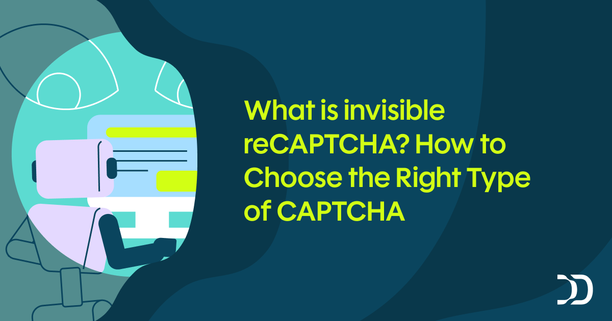 What is invisible reCAPTCHA? How to choose your CAPTCHA.