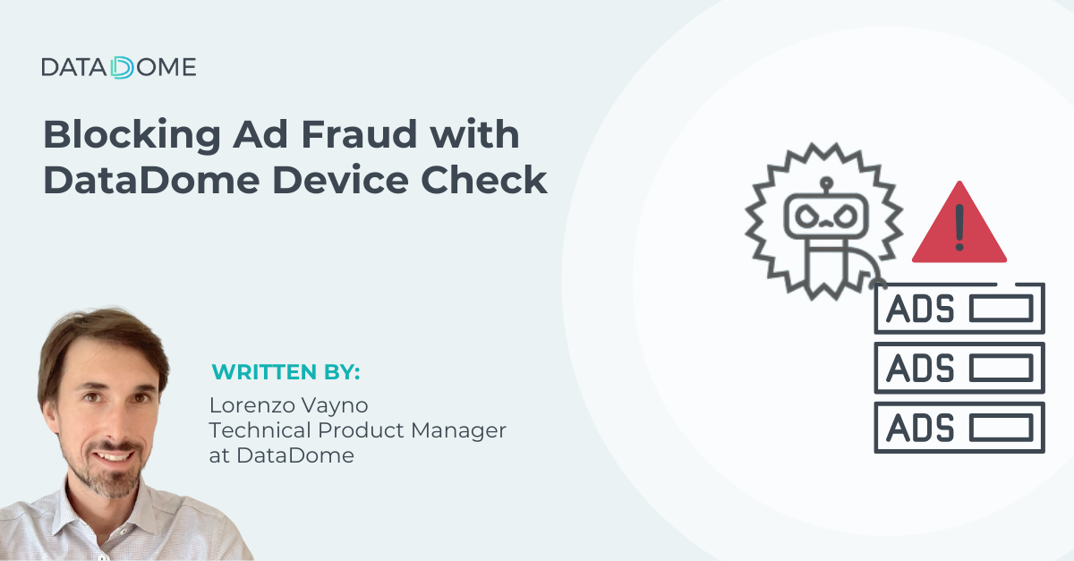 Blocking Ad Fraud with DataDome Device Check