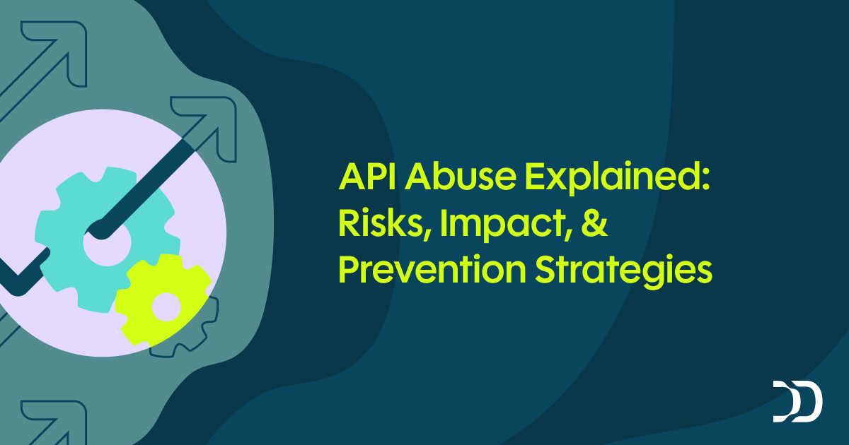 API Abuse Explained: Risks, Impact, & Prevention Strategies