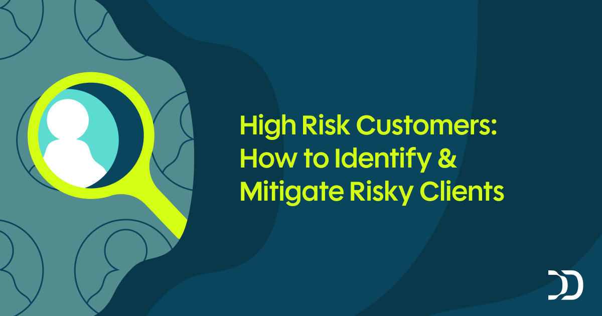 High Risk Customers: How to Identify & Mitigate Risky Clients