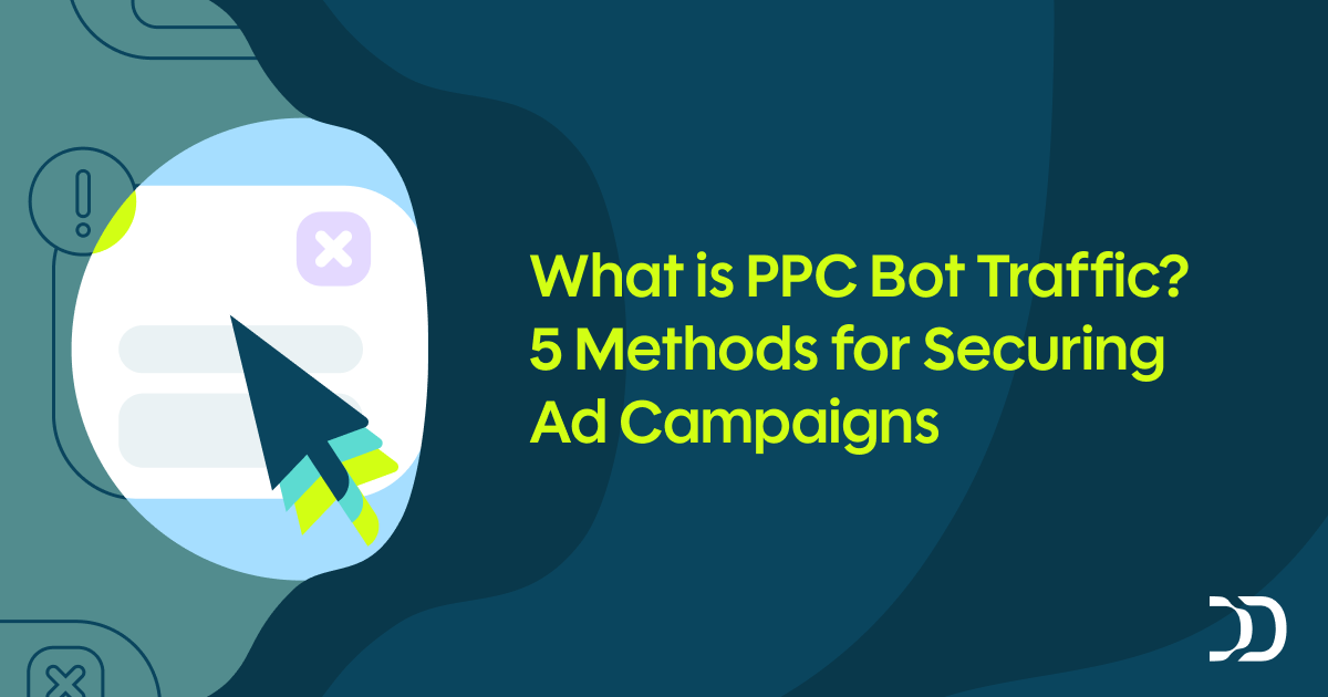 What is PPC Bot Traffic? 5 Methods for Securing Ad Campaigns
