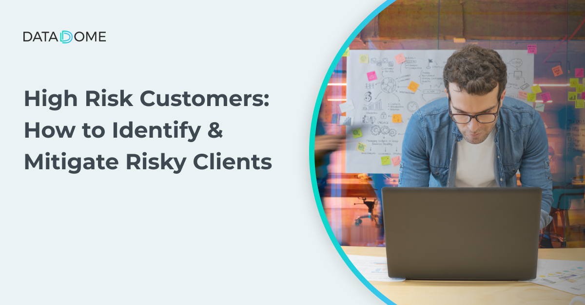 High Risk Customers: How to Identify & Mitigate Risky Clients