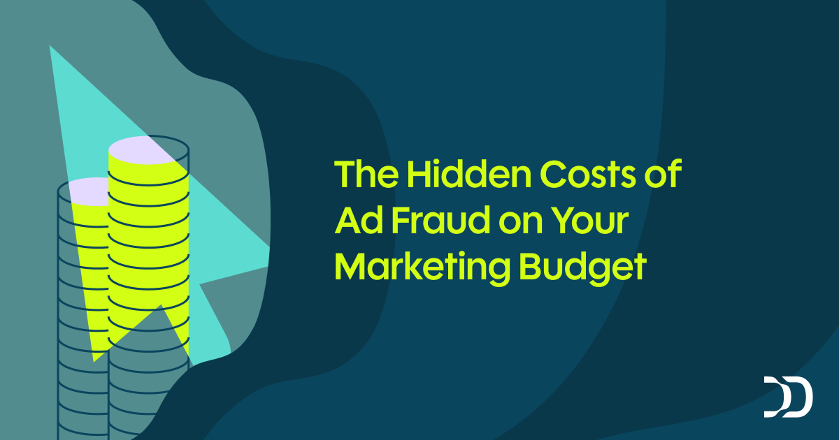 The Hidden Costs of Ad Fraud on Your Marketing Budget