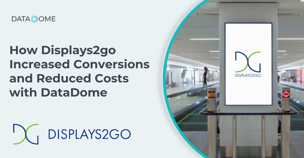 How Displays2go Increased Conversions & Reduced Costs with DataDome