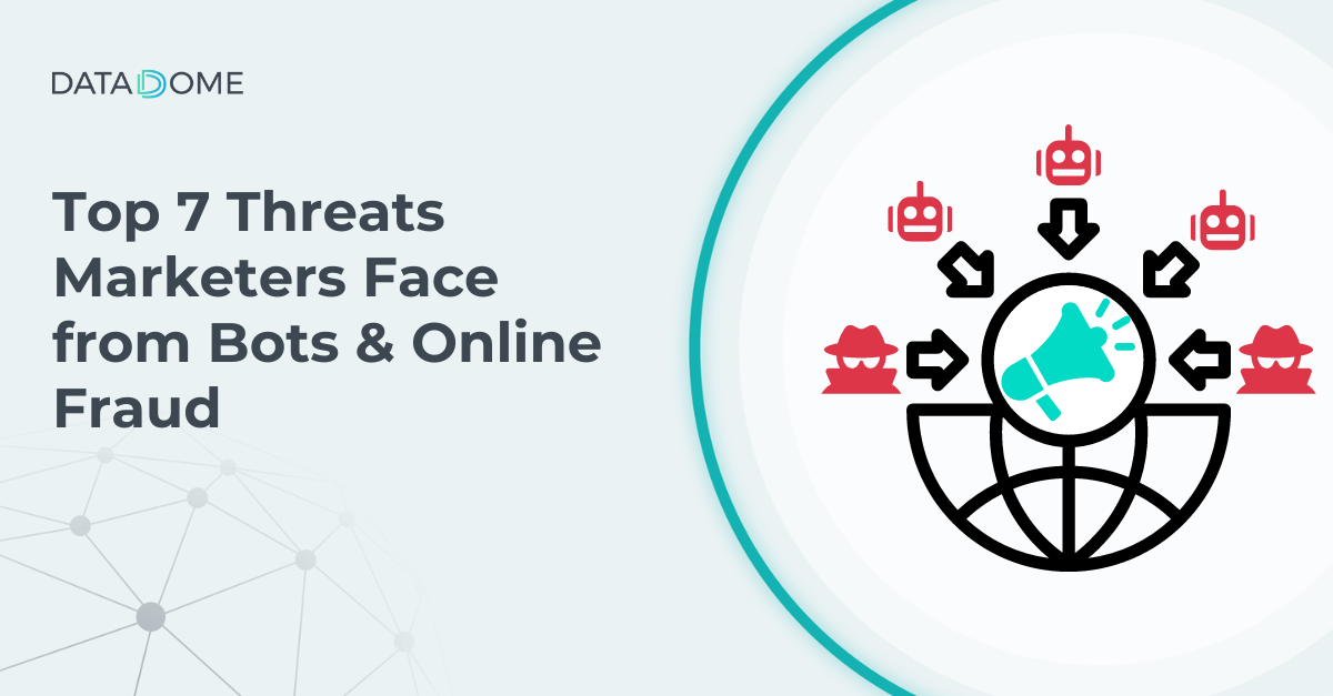 Top 7 Threats Marketers Face from Bots & Online Fraud