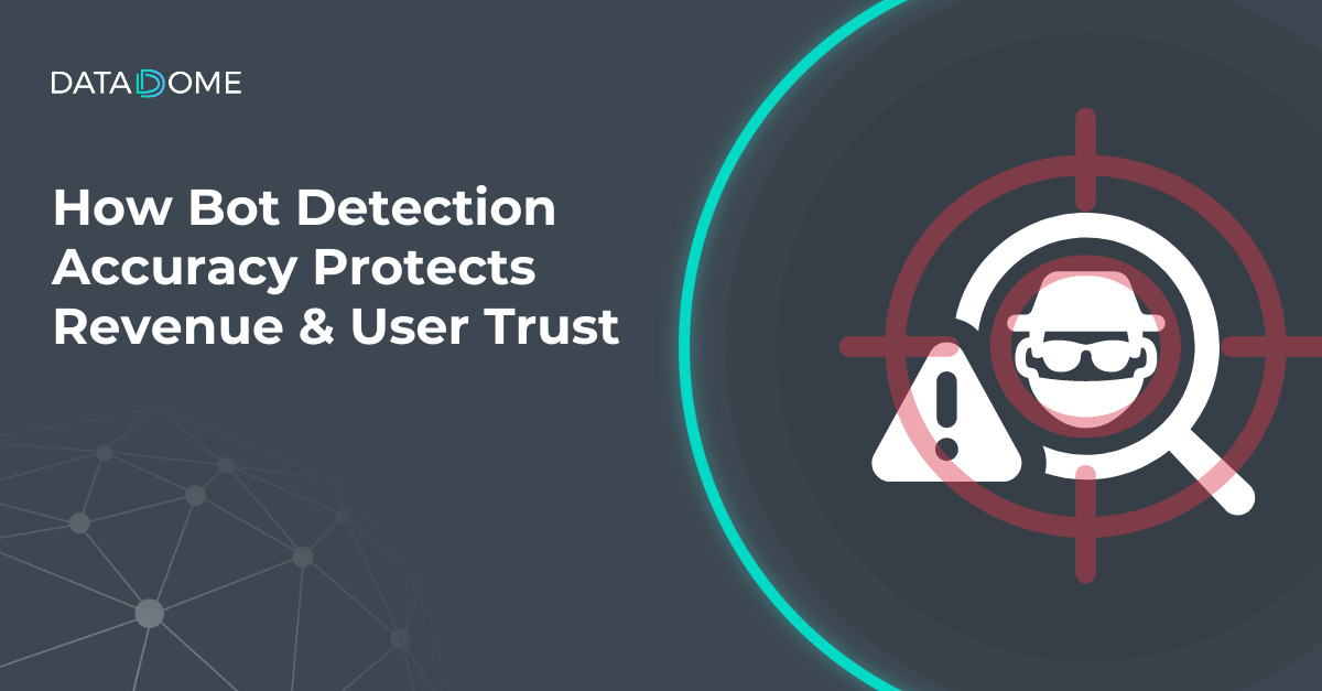 How Bot Detection Accuracy Protects Revenue & User Trust