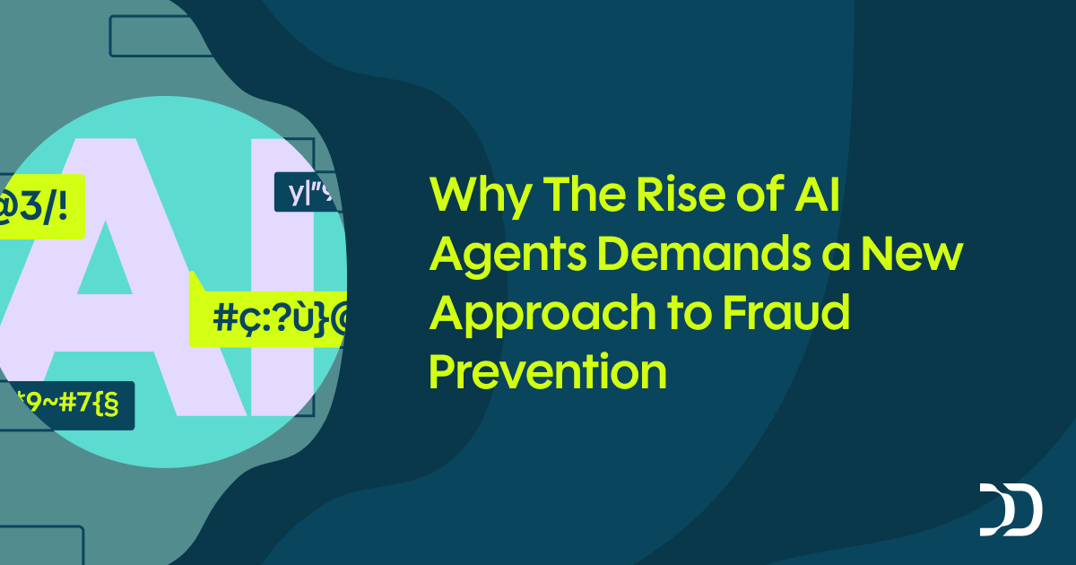 Why The Rise of AI Agents Demands a New Approach to Fraud Prevention