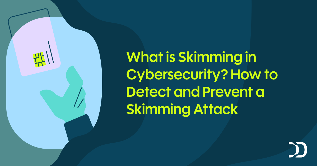 Skimming attacks & Cybersecurity - All you need to know