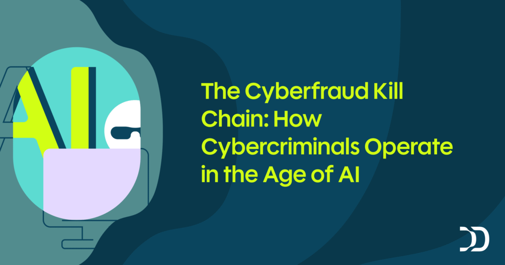 The Cyberfraud Kill Chain: How Fraudsters Operate in the Age of AI
