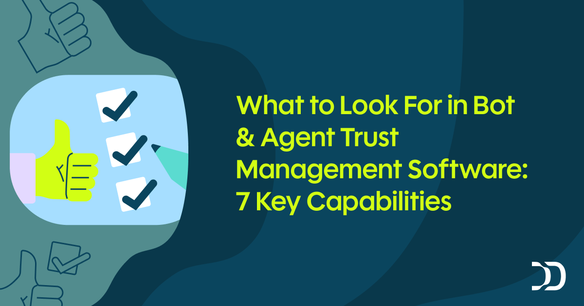 What to Look For in Bot & Agent Trust Management Software: 7 Key ...